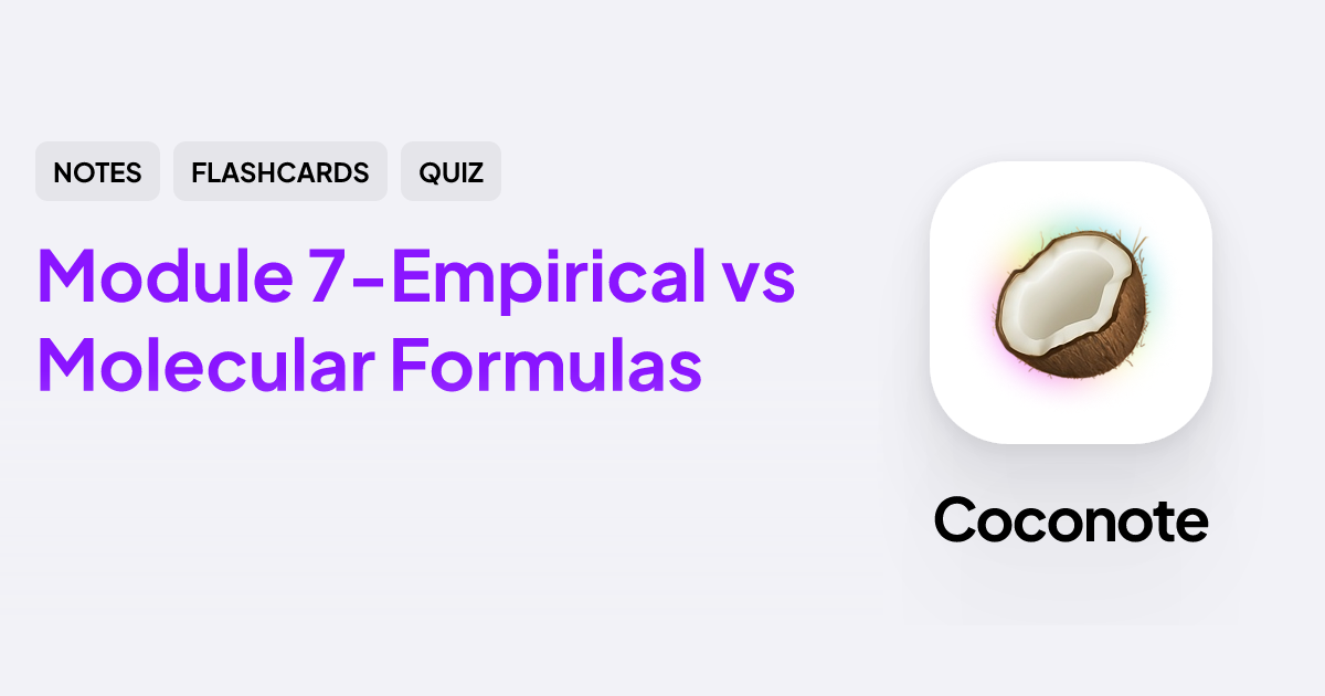 Module 7-Empirical vs Molecular Formulas | Coconote