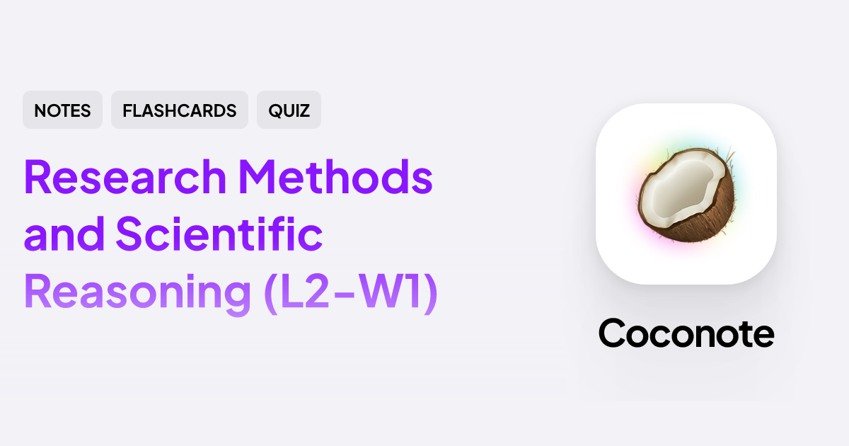Research Methods and Scientific Reasoning (L2-W1) | Coconote