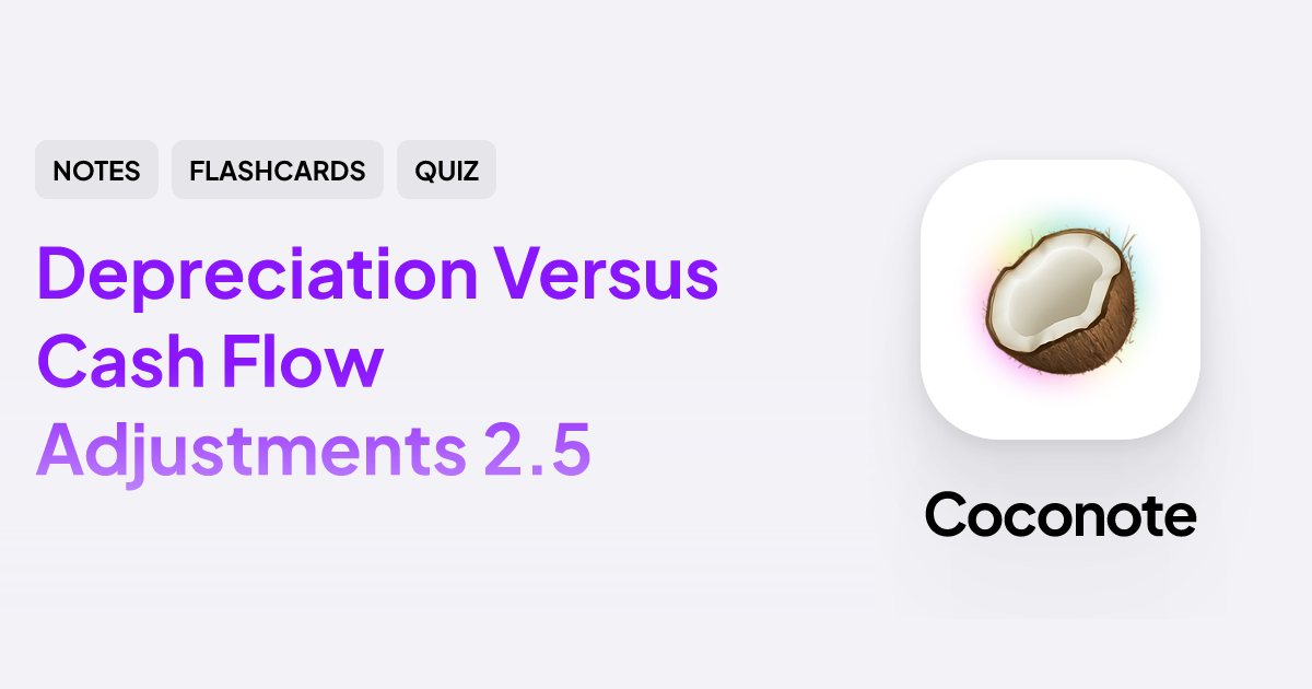 Depreciation Versus Cash Flow Adjustments 2.5 | Coconote