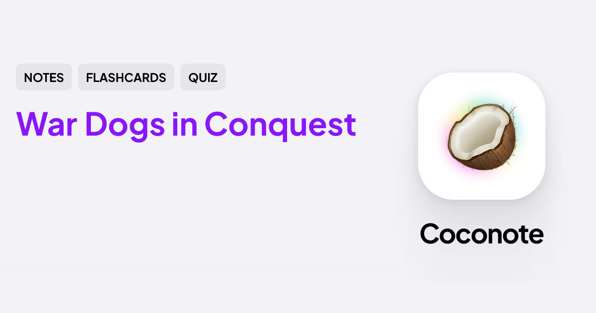 War Dogs in Conquest | Coconote