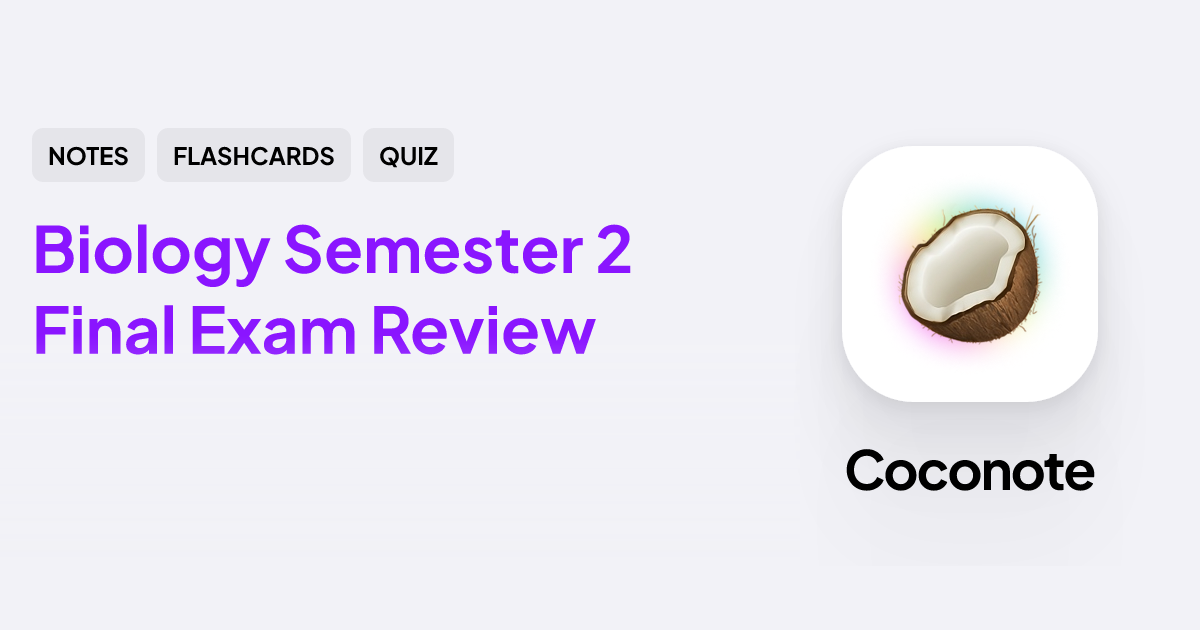 Biology Semester 2 Final Exam Review | Coconote
