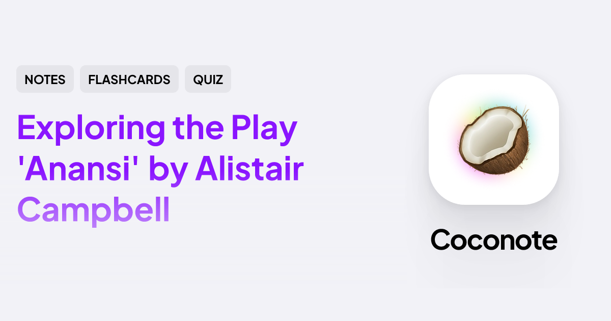 Exploring the Play 'Anansi' by Alistair Campbell | Coconote