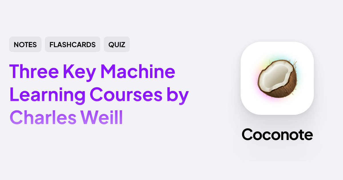 Three Key Machine Learning Courses by Charles Weill | Coconote