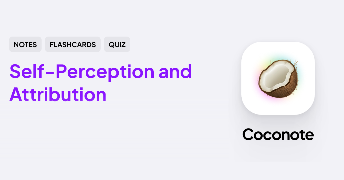 Self-Perception and Attribution | Coconote