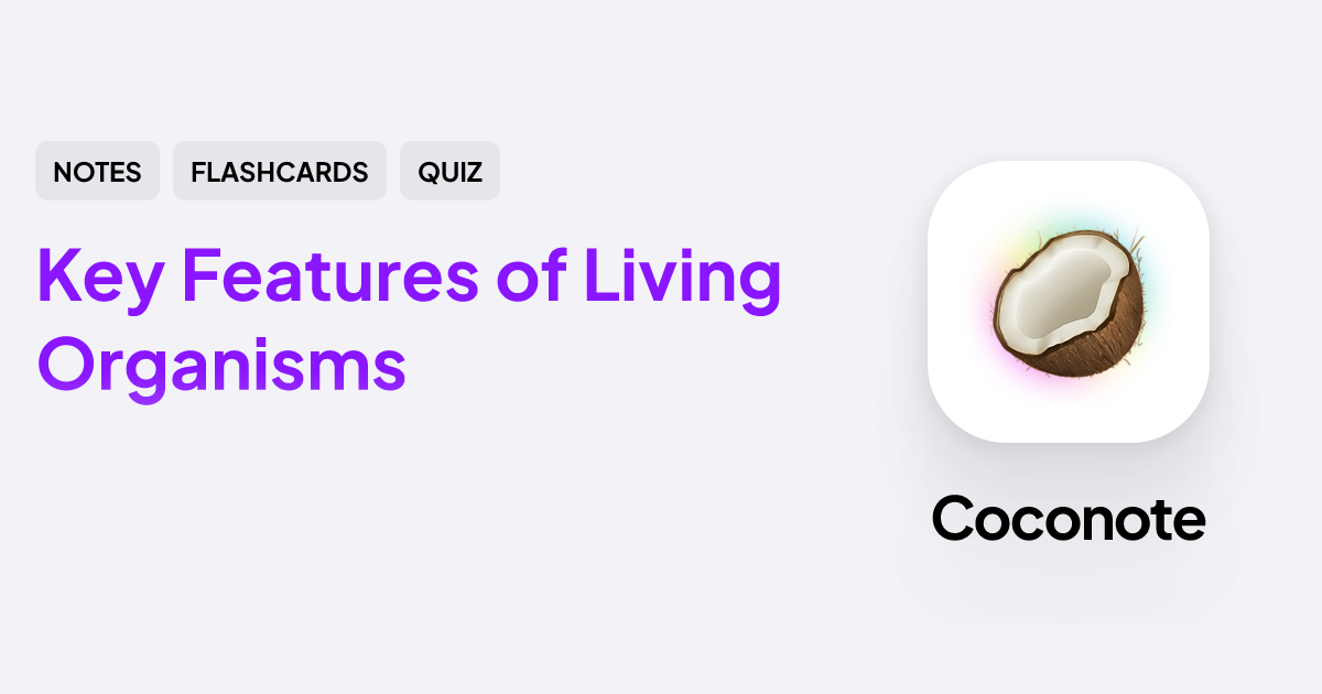 Key Features of Living Organisms | Coconote