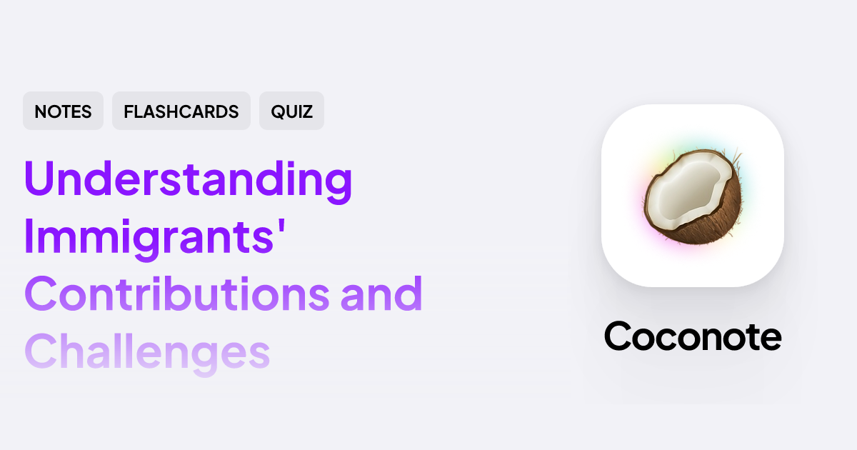 Understanding Immigrants' Contributions and Challenges | Coconote