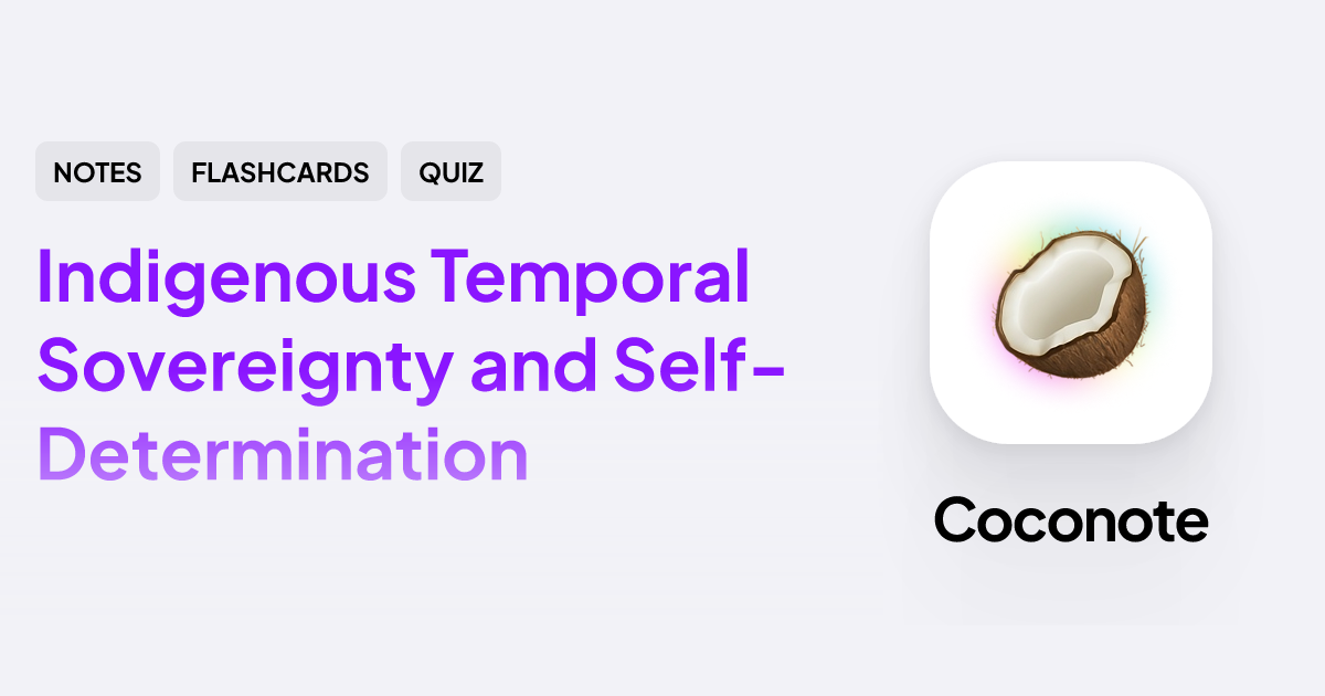 Indigenous Temporal Sovereignty and Self-Determination | Coconote