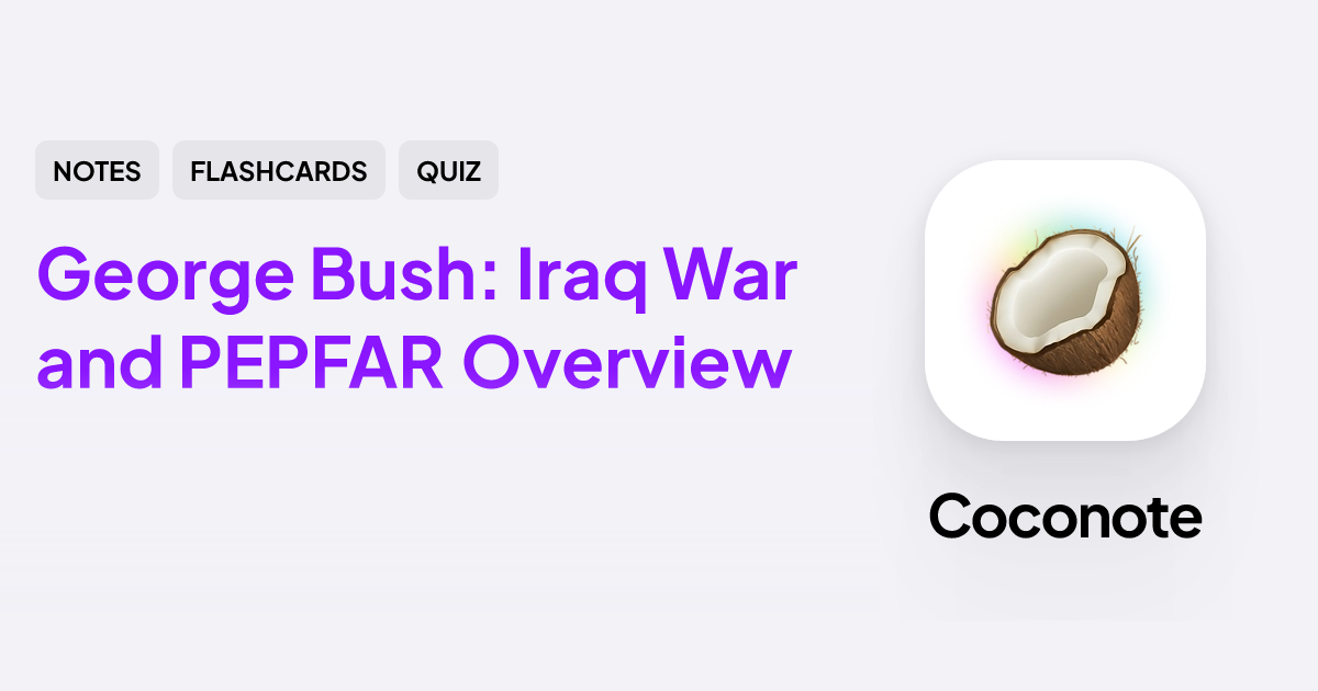 George Bush: Iraq War and PEPFAR Overview | Coconote