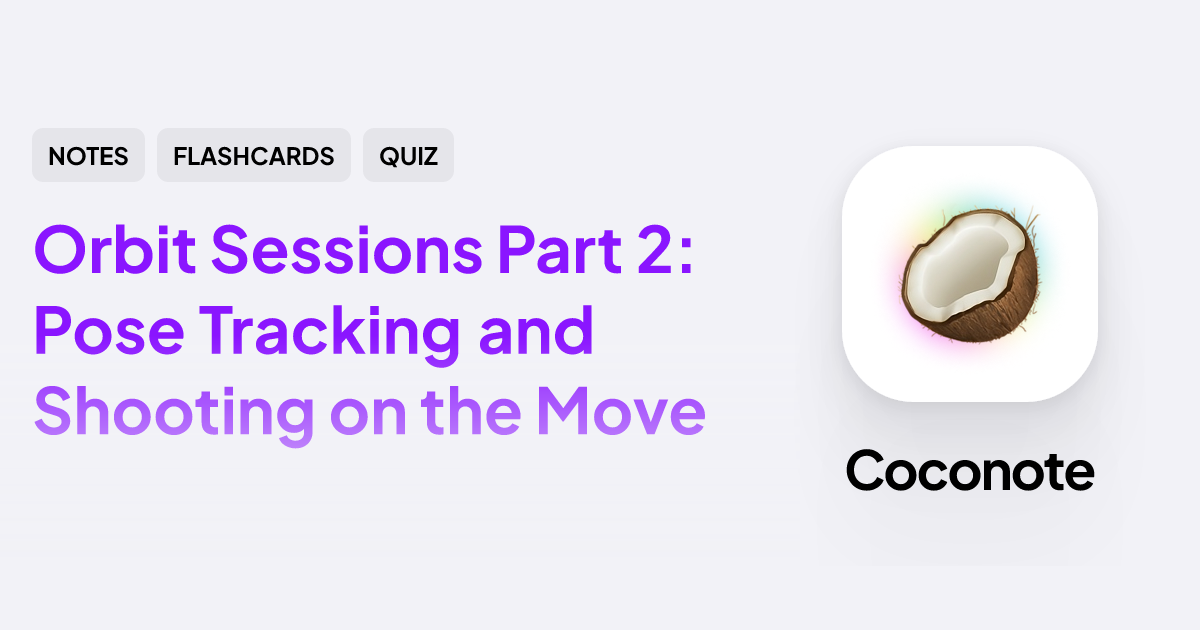 Orbit Sessions Part 2: Pose Tracking and Shooting on the Move | Coconote