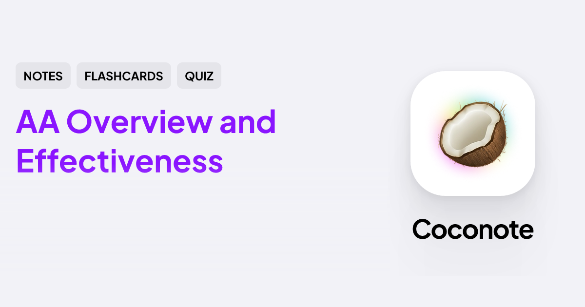 AA Overview and Effectiveness | Coconote