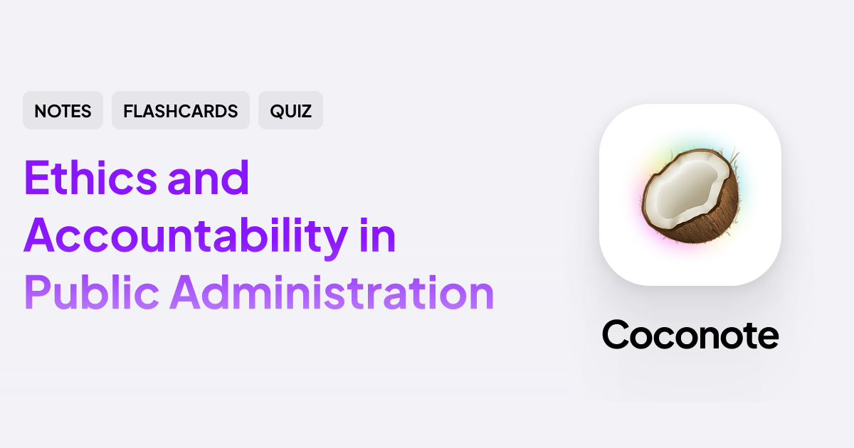 Ethics and Accountability in Public Administration | Coconote