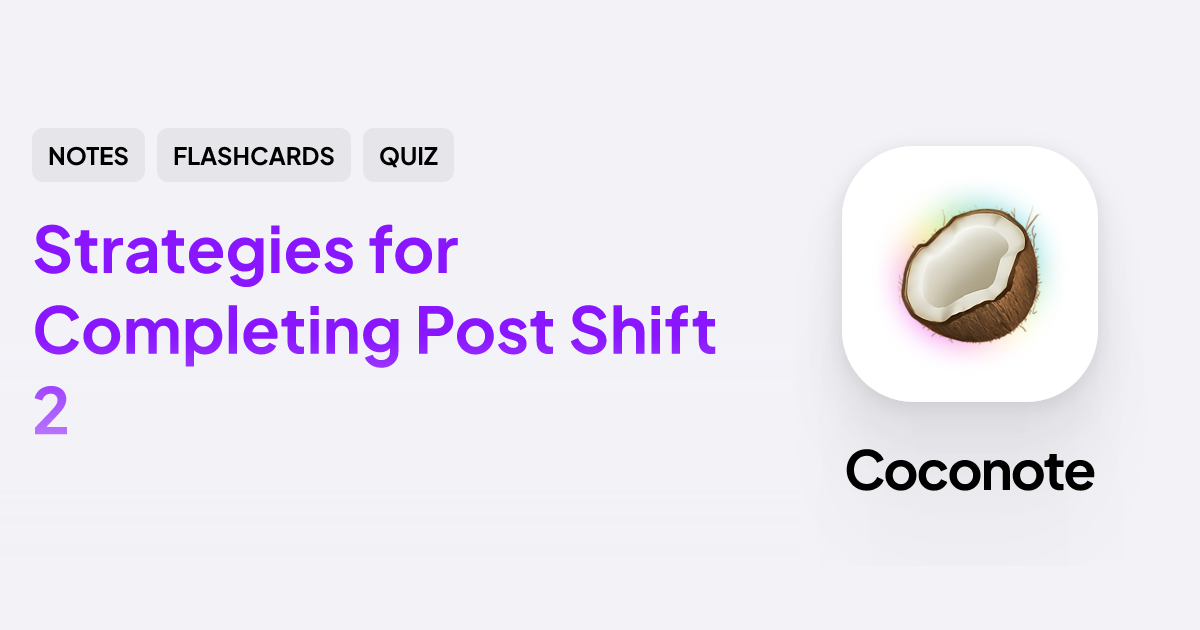 Strategies for Completing Post Shift 2 | Coconote