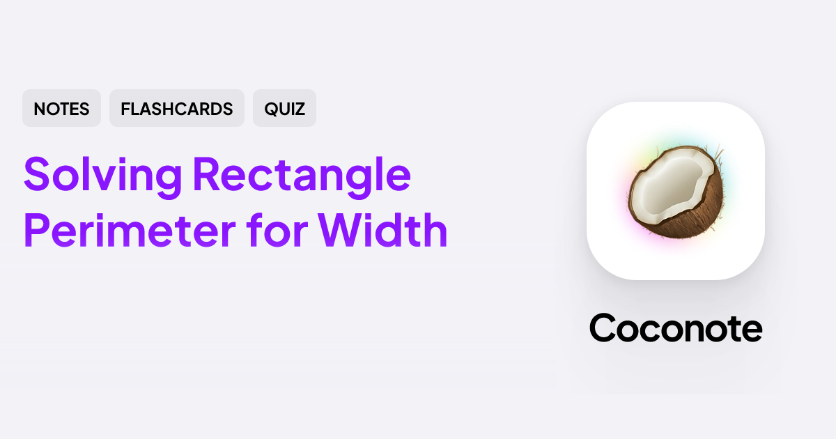 Solving Rectangle Perimeter for Width | Coconote