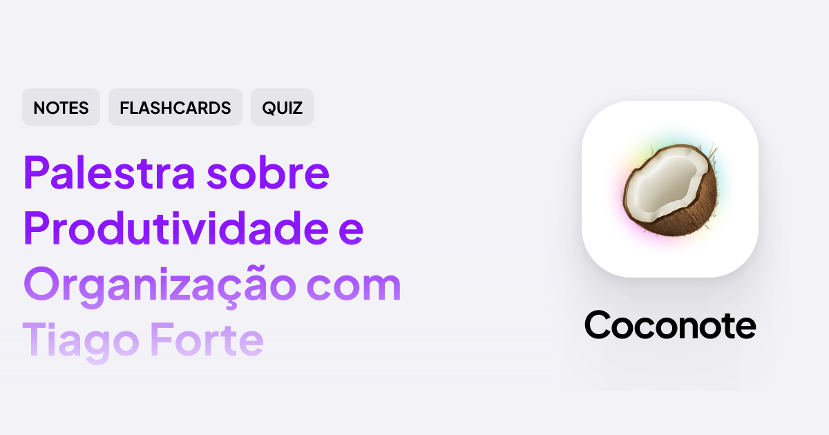 Palestra sobre Produtividade e Organização com Tiago Forte | Coconote