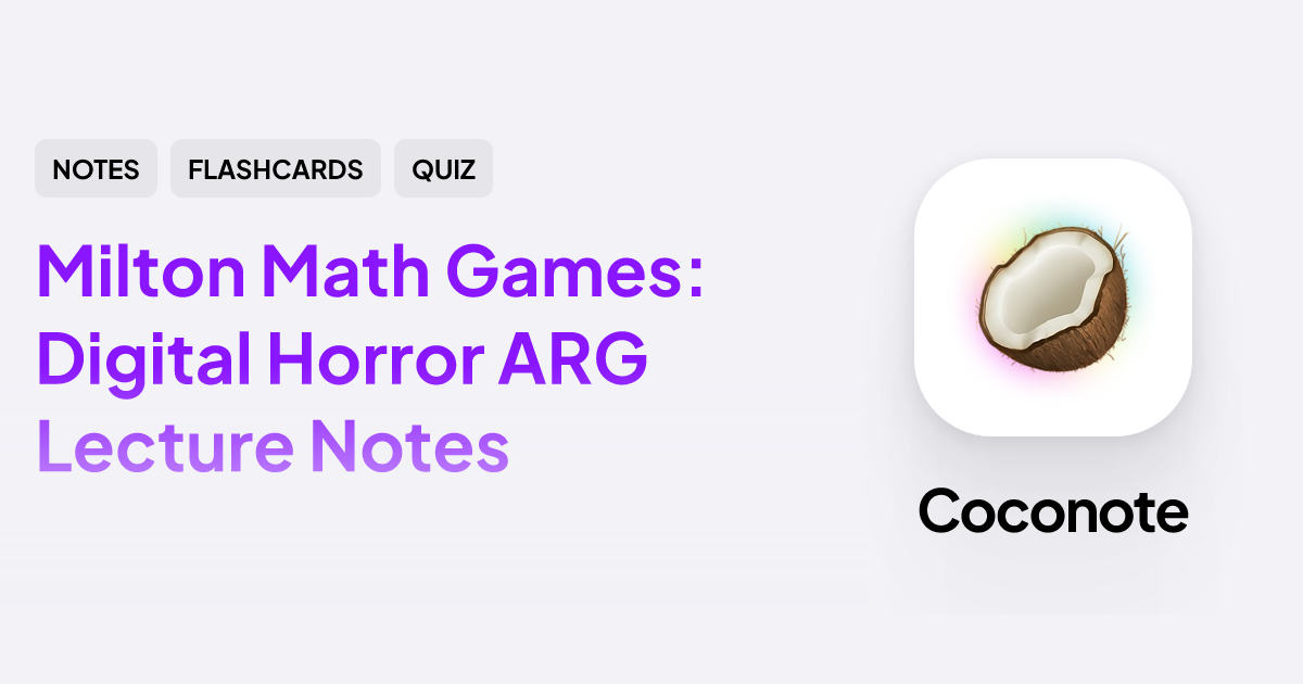 Milton Math Games: Digital Horror ARG Lecture Notes | Coconote