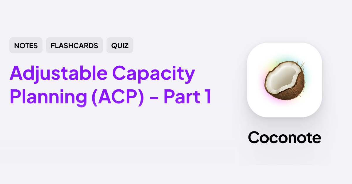 Adjustable Capacity Planning (ACP) - Part 1 | Coconote