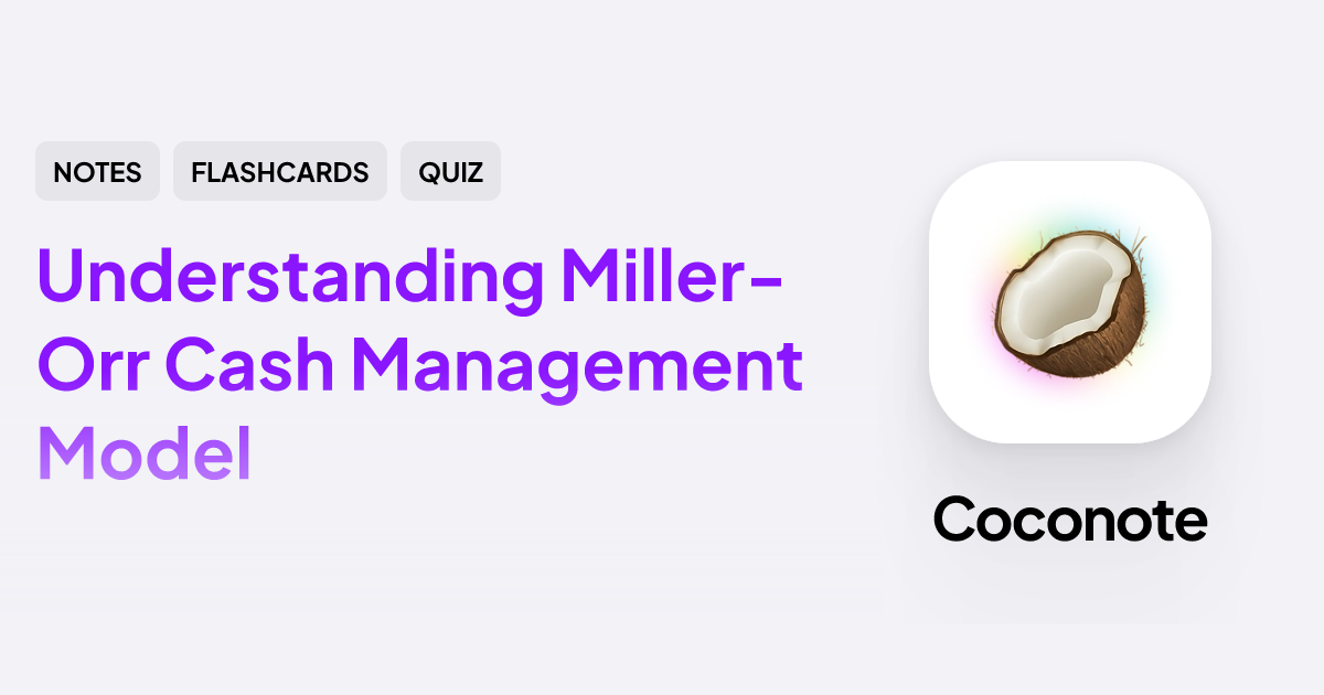 Understanding Miller-Orr Cash Management Model | Coconote