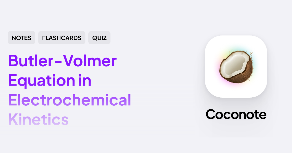 Butler-Volmer Equation in Electrochemical Kinetics | Coconote