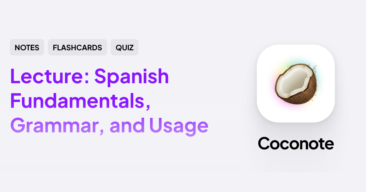 Lecture: Spanish Fundamentals, Grammar, and Usage | Coconote