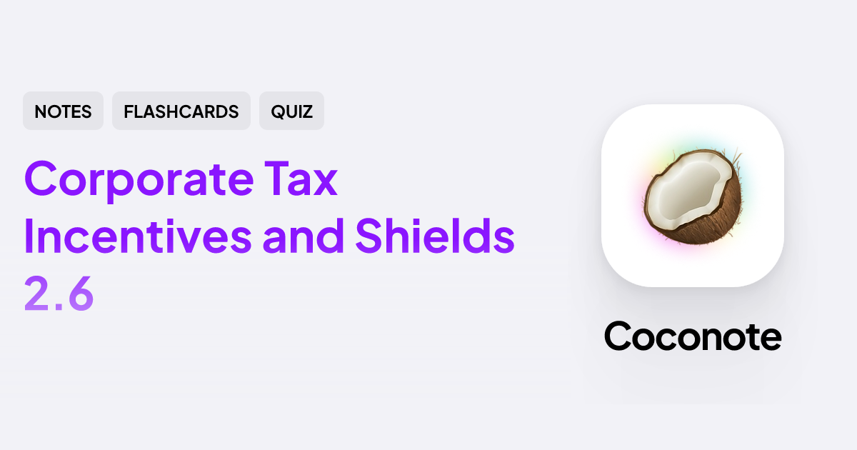 Corporate Tax Incentives and Shields 2.6 | Coconote