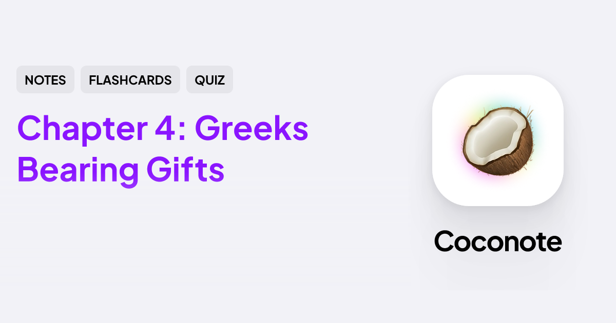 Chapter 4: Greeks Bearing Gifts | Coconote