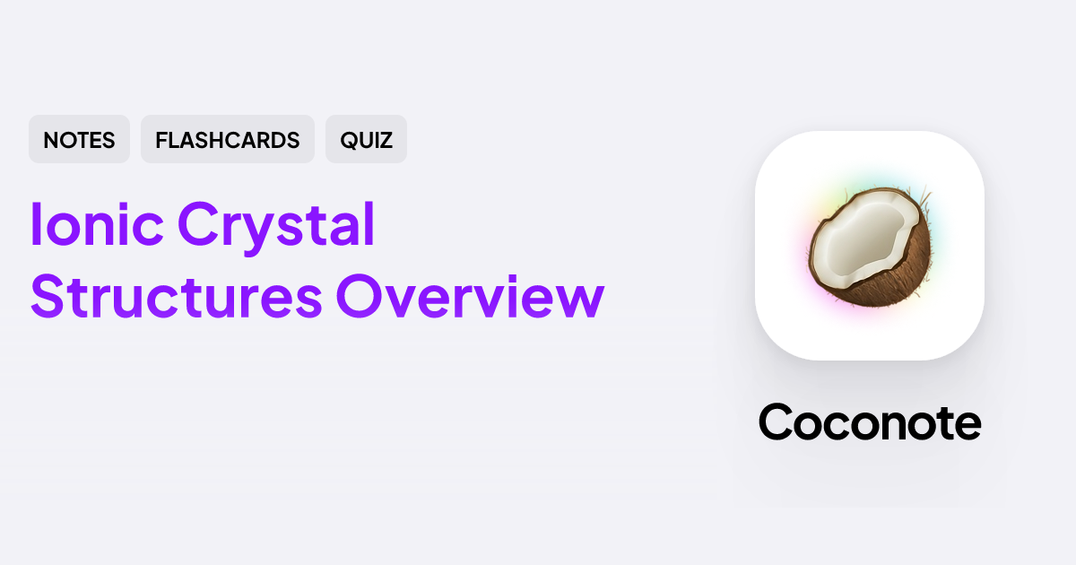 Ionic Crystal Structures Overview | Coconote
