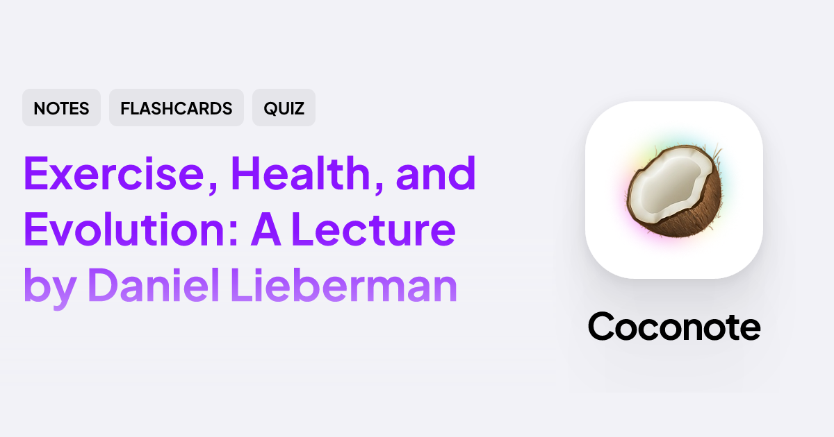 Exercise, Health, and Evolution: A Lecture by Daniel Lieberman | Coconote