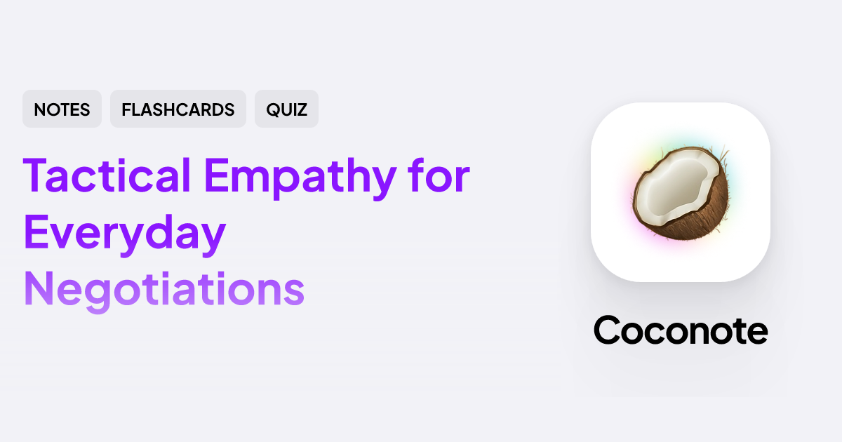 Tactical Empathy for Everyday Negotiations | Coconote