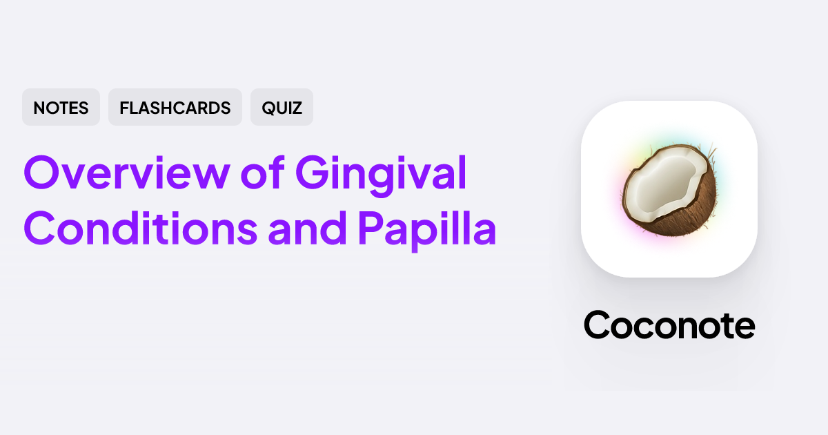 Overview of Gingival Conditions and Papilla | Coconote