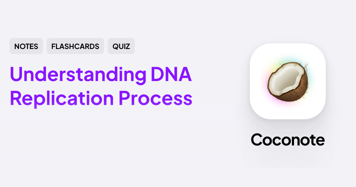Understanding DNA Replication Process | Coconote