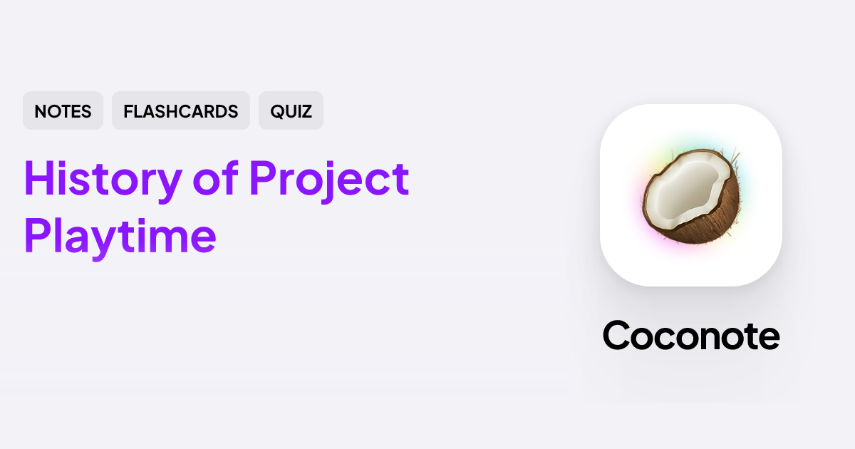 History of Project Playtime | Coconote