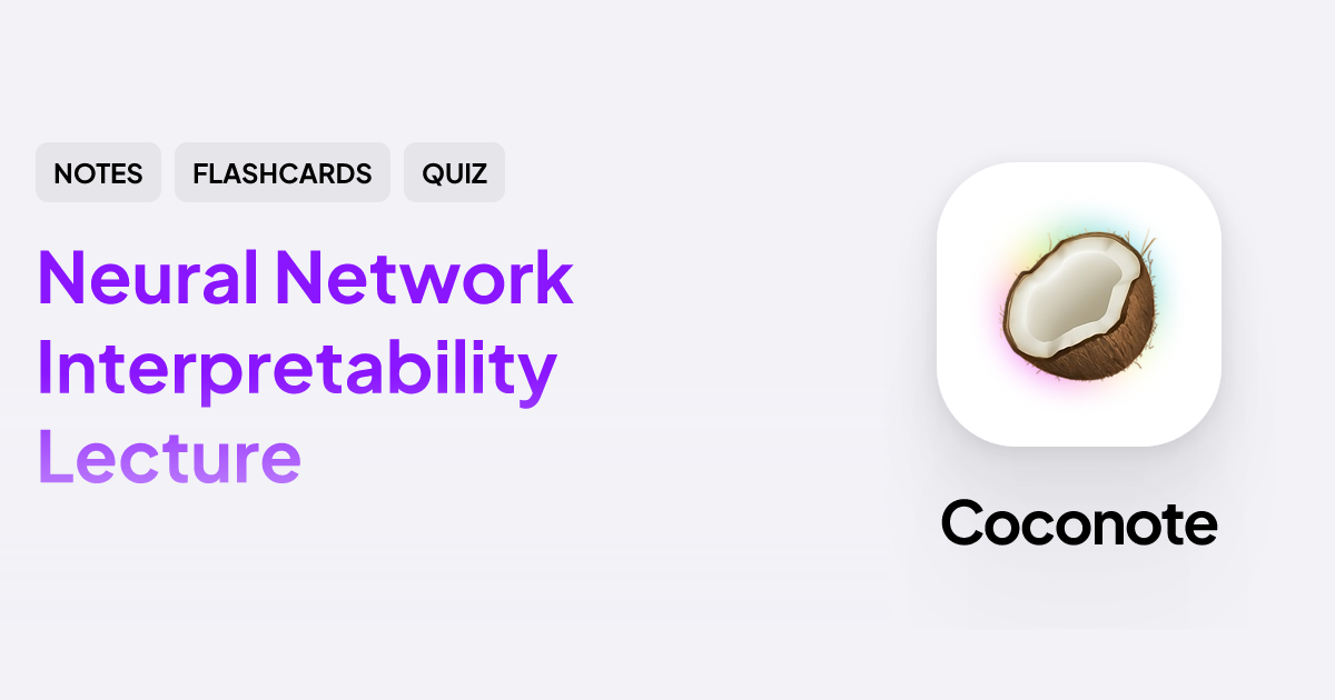 Neural Network Interpretability Lecture | Coconote